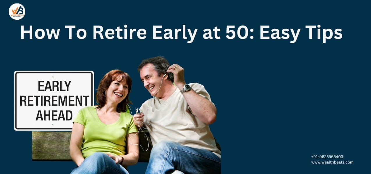 Best Guide to Early Retirement Plan in 2025 | WealthBeats